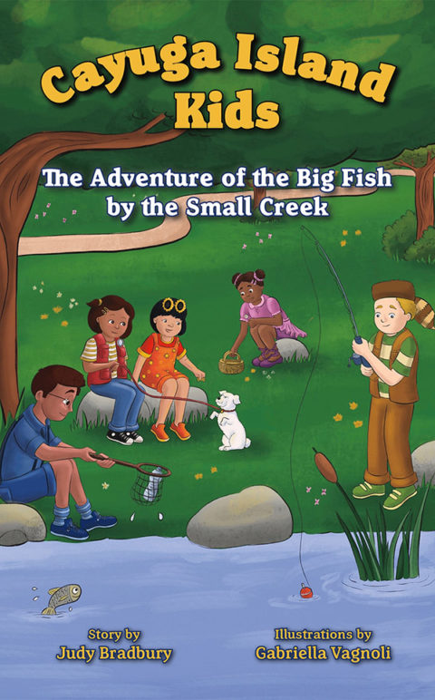 Cayuga Island Kids - Adventure of the Big Fish - Judy Bradbury